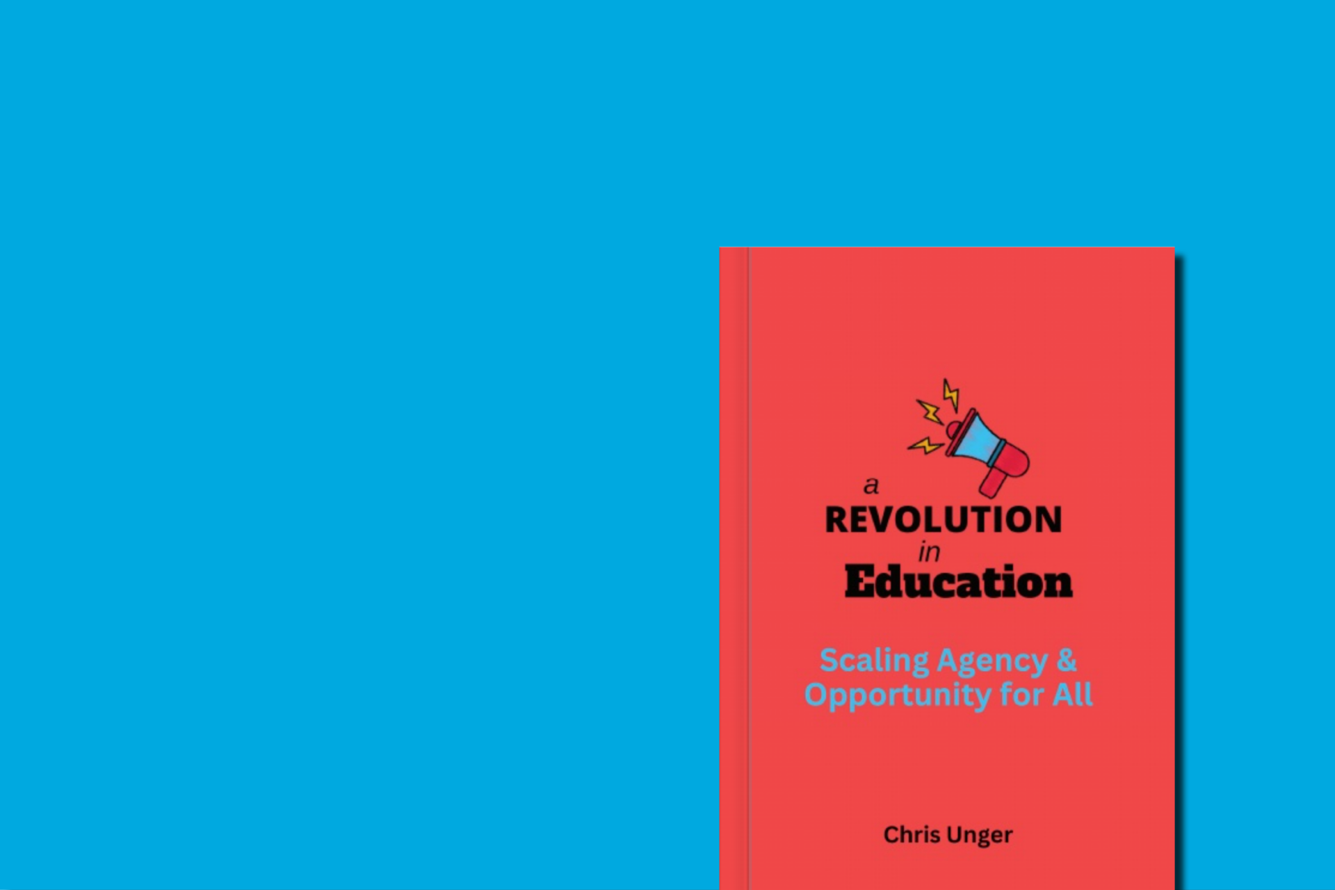 A Revolution in Education—Q&A with Chris Unger - Education Reimagined ...